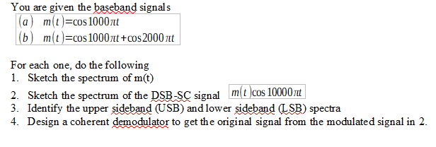 Solved You are given the baseband signals (a) m(t)cos 1000t | Chegg.com