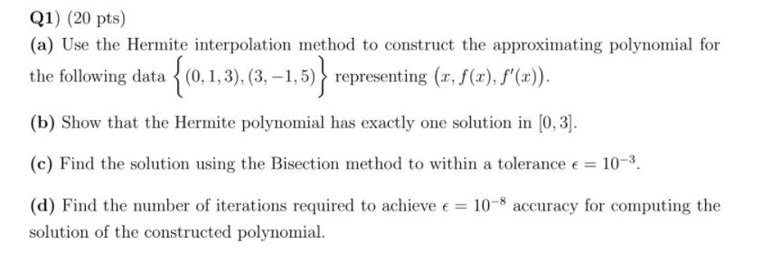 Solved Q1) (20 pts) (a) Use the Hermite interpolation method | Chegg.com