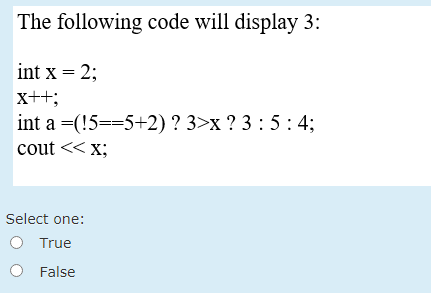 Solved The following code will display 3: int x = 2; X++; | Chegg.com