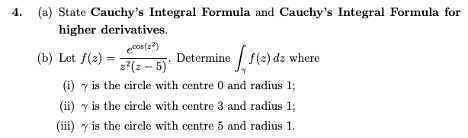 Solved 4. (a) State Cauchy's Integral Formula and Cauchy's | Chegg.com