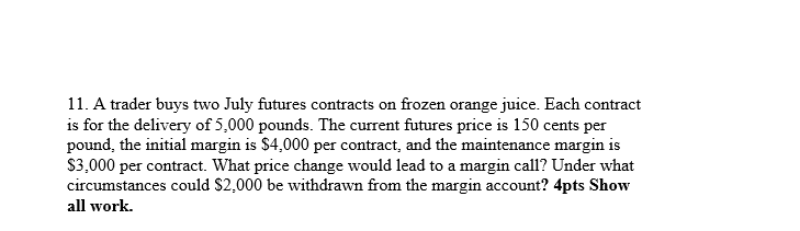 Solved 11. A trader buys two July futures contracts on | Chegg.com
