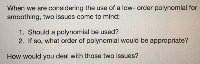Solved When we are considering the use of a low- order | Chegg.com
