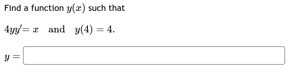 Solved Find a function y(x) ﻿such that4yy'=x, ﻿and | Chegg.com
