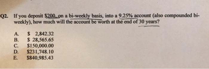 Solved If you deposit $200, on a bi-weekly basis, into a | Chegg.com