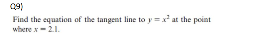 Solved Q9) Find the equation of the tangent line to y=x2 at | Chegg.com