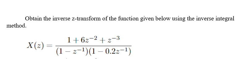 Solved Obtain the inverse z-transform of the function given | Chegg.com