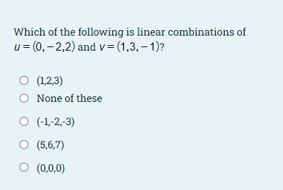 Solved Which of the following are linear combinations of | Chegg.com