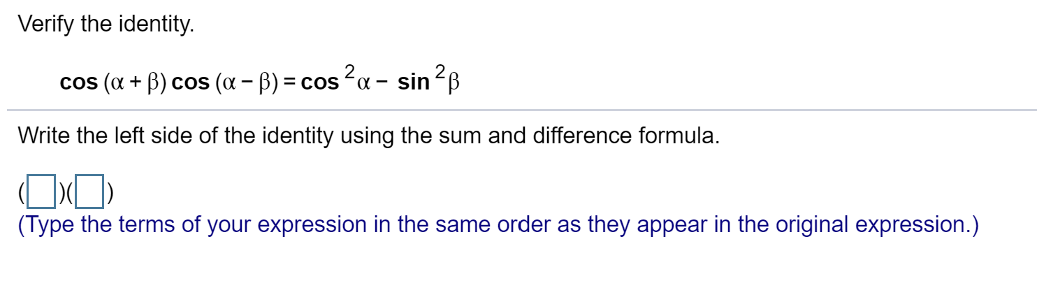 Solved Verify the identity. cos (a + B) cos (a - b) = cos | Chegg.com