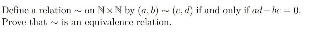 Solved a Define a relation ~ on Nx N by (a,b) ~ (c,d) if and | Chegg.com