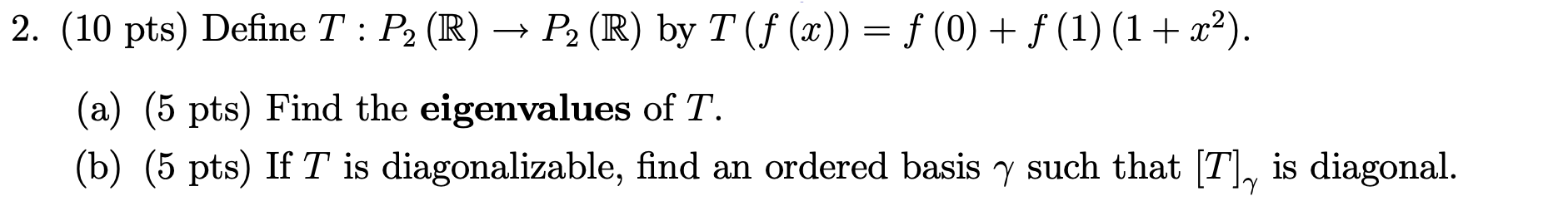Solved 2. (10 pts) Define T:P2(R)→P2(R) by | Chegg.com