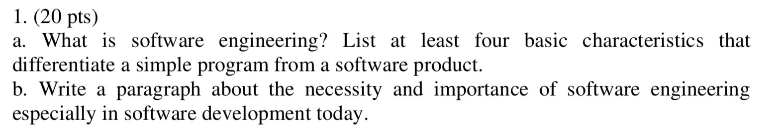 Solved 1. (20 pts) a. What is software engineering? List at | Chegg.com