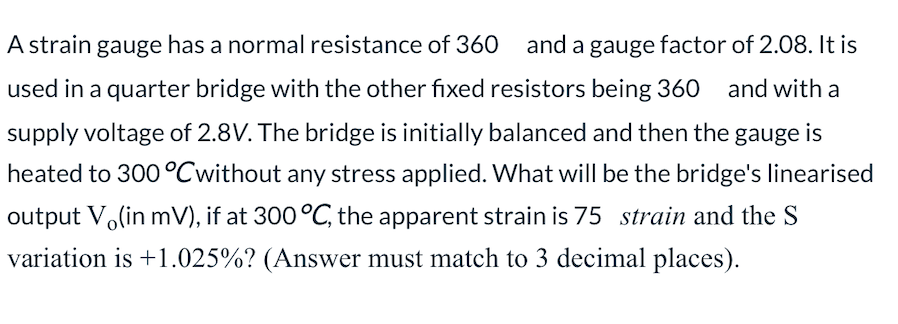Solved A strain gauge has a normal resistance of 360 and a | Chegg.com
