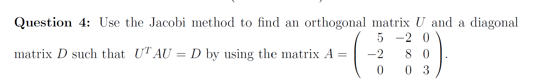 Solved Question 4: Use the Jacobi method to find an | Chegg.com