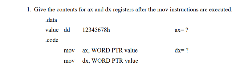 Solved 1. Give the contents for ax and dx registers after | Chegg.com