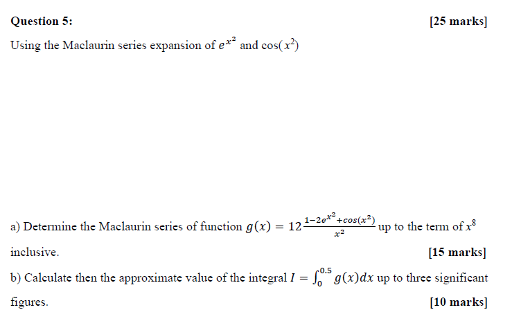 Solved [25 marks] Question 5: Using the Maclaurin series | Chegg.com