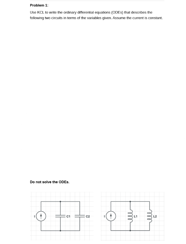 Solved Problem 1: Use KCL to write the ordinary differential | Chegg.com Solved Problem 1: Use KCL to write the ordinary differential | Chegg.com