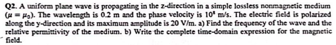 Solved Q2. ﻿A uniform plane wave is propagating in the | Chegg.com