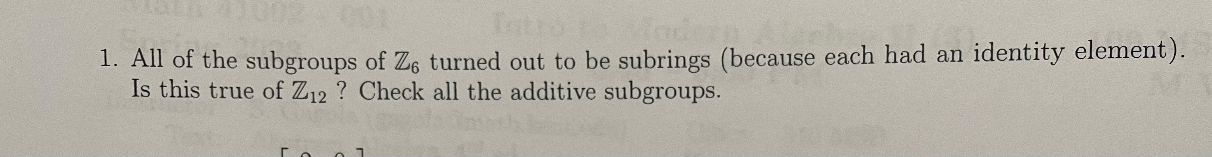 Solved 1. All of the subgroups of Z6 turned out to be | Chegg.com