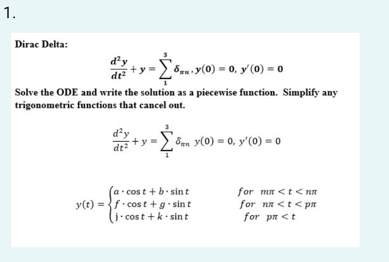 Solved Dirac Delta: dt2d2y+y=∑13δπn,y(0)=0,y′(0)=0 Solve the | Chegg.com