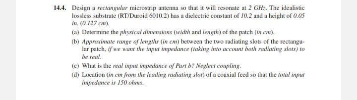 Solved 14.4. Design a rectangular microstrip antenna so that | Chegg.com