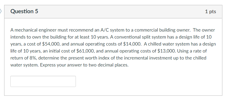 Solved Question 5 1 pts A mechanical engineer must recommend | Chegg.com
