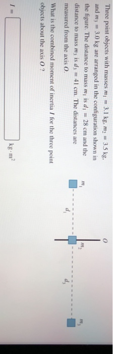 Solved Three point objects with masses m-3.1 kg, m2 3.5 kg. | Chegg.com