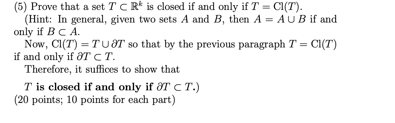 Solved (5) Prove that a set T⊂Rk is closed if and only if | Chegg.com Solved (5) Prove that a set T⊂Rk is closed if and only if | Chegg.com