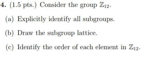 Solved 4. (1.5 pts.) Consider the group Z12. (a) Explicitly | Chegg.com