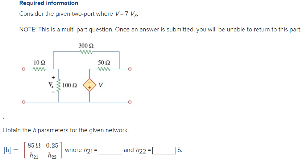 Solved Consider the given two-port where V = 7 Vx. NOTE: | Chegg.com