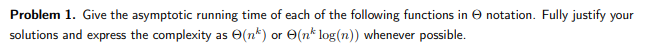 Solved Problem 1. Give the asymptotic running time of each | Chegg.com