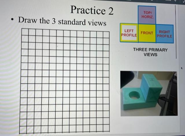 Solved - Draw the 3 standard views Practice 1 Draw the 3 | Chegg.com