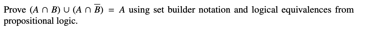 Solved = Prove (A n B) U (A n B) propositional logic. A | Chegg.com