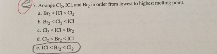 Solved 7. Arrange Cl2, ICl, and Br2 in order from lowest to | Chegg.com