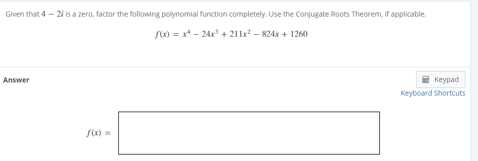 Solved Given that 4−2i4−2i is a zero, factor the | Chegg.com