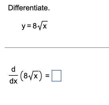 Solved Differentiate. y=8x dxd(8x)= | Chegg.com