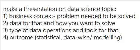 Solved make a Presentation on data science topic: 1) | Chegg.com