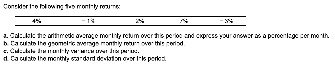 Solved Consider the following five monthly returns: 4% - 1% | Chegg.com