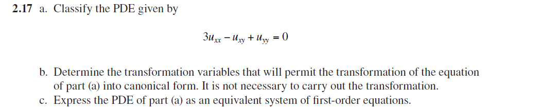 Solved 2.17 a. Classify the PDE given by 3uxx−uxy+uyy=0 b. | Chegg.com