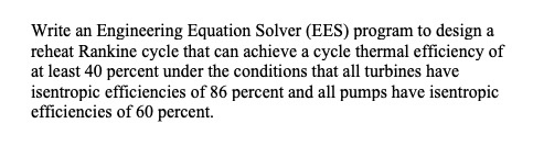 Solved Write an Engineering Equation Solver (EES) program to | Chegg.com