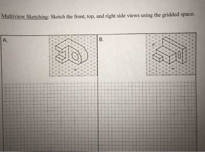 Solved Multiview Sketching: Sketch the front, top, and right | Chegg.com