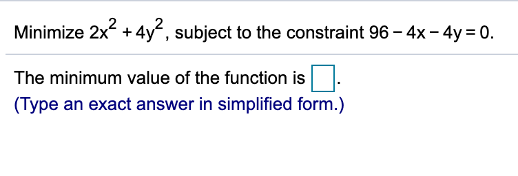 Solved Minimize 2x + 4y?, subject to the constraint 96 - 4x | Chegg.com