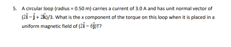 Solved 5. A circular loop (radius = 0.50 m) carries a | Chegg.com