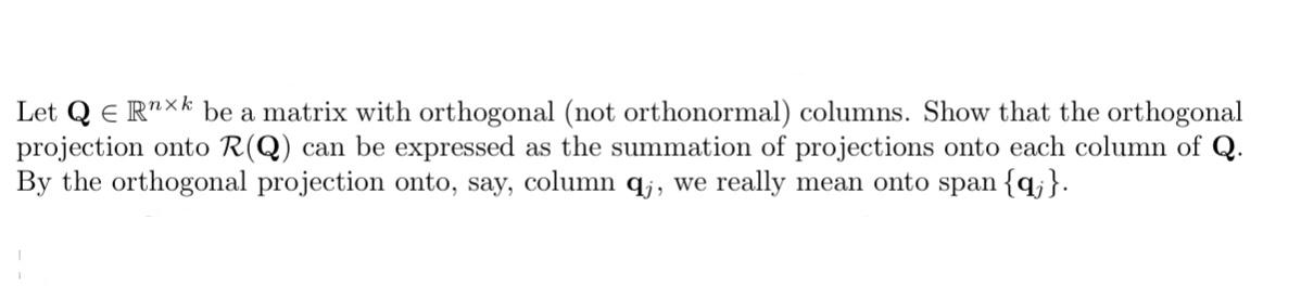 Solved Let Qe Rnxk be a matrix with orthogonal (not | Chegg.com