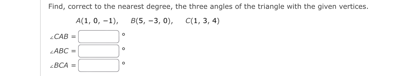 Solved Find, correct to the nearest degree, the three angles | Chegg.com