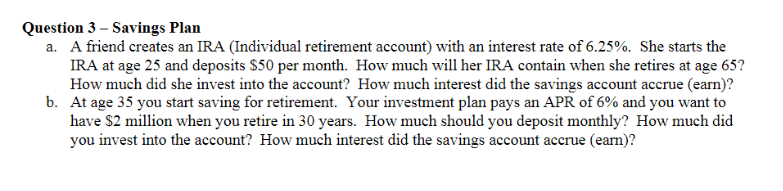 Solved Question 3 - Savings Plan a. A friend creates an IRA | Chegg.com
