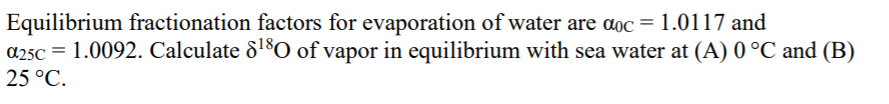 Solved Equilibrium fractionation factors for evaporation of | Chegg.com