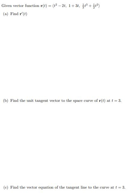 Solved Given vector function r(t) = (t? - 2t, 1+3+, ++4) (a) | Chegg.com
