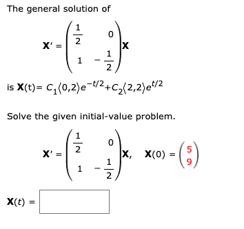 Solved The general solution of 1 0 X' 2 X II 1 1 2 is X(t)= | Chegg.com