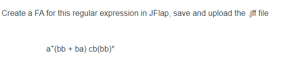 Solved Create a FA for this regular expression in JFlap, | Chegg.com