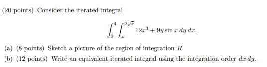 Solved (20 points) Consider the iterated integral 6. L. 12° | Chegg.com
